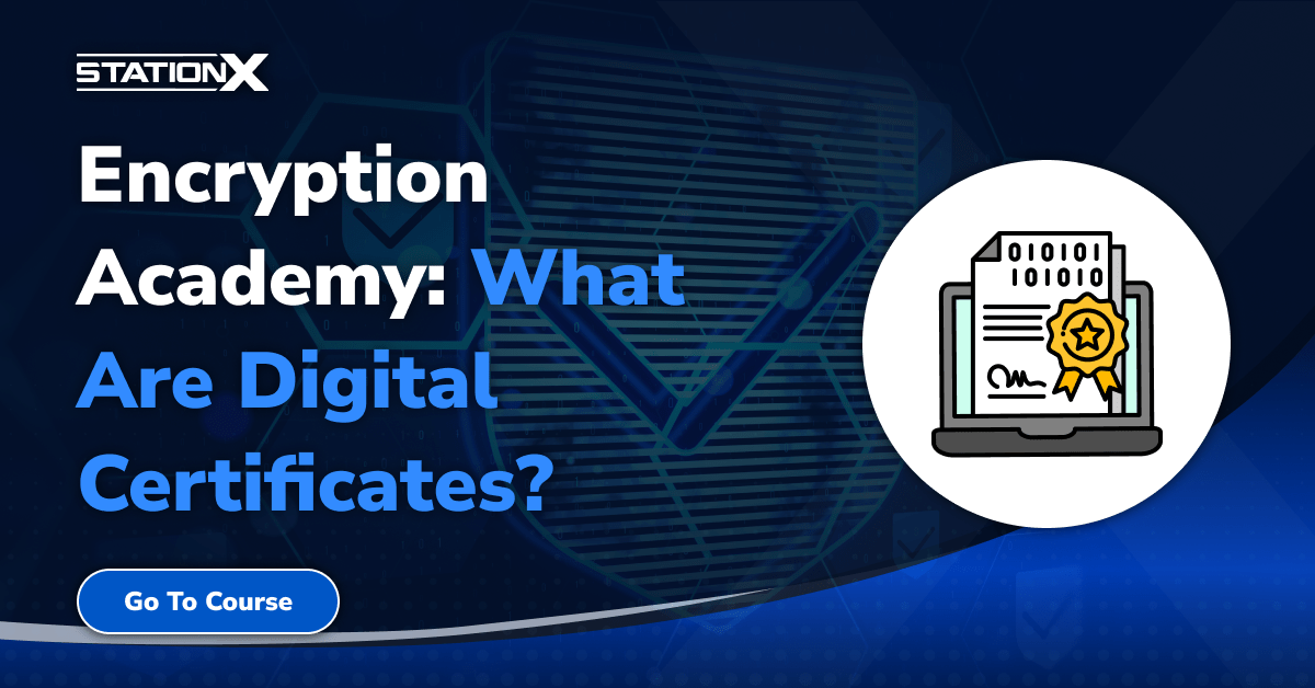Encryption Academy: What Are Digital Certificates?